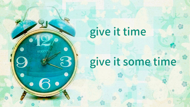 give it (some) time 意味と使い方【音声付き例文10選】No.115 - 英語人